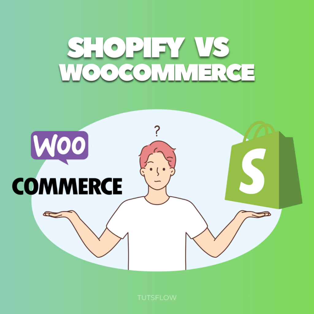 Shopify vs WooCommerce: Comparison of Best 2 eCommerce Giants - Tutsflow